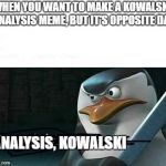 kowalski, analysis Meme Generator - Imgflip