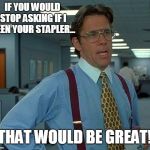 That Would Be Great Meme Generator - Imgflip