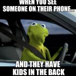 Kermit Driving Meme Generator - Imgflip