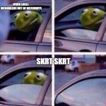 Kermit rolls up window Meme Generator - Imgflip