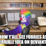 clown computer Meme Generator - Imgflip