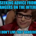 I Too Like To Live Dangerously Meme Generator - Imgflip