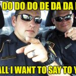 Cops Meme Generator - Imgflip