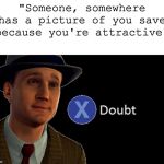 L.A. Noire Press X To Doubt Meme Generator - Imgflip