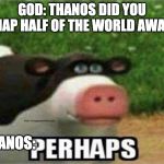 Perhaps Cow Meme Generator - Imgflip