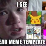 I See Dead People Meme Generator - Imgflip