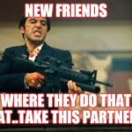 scarface meme Meme Generator - Imgflip
