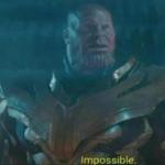 Thanos Impossible Meme Generator - Imgflip