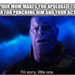 Thanos I'm sorry little one Blank Template - Imgflip