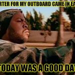 Today Was A Good Day Meme Generator - Imgflip