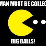 Pacman Meme Generator - Imgflip