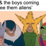 Me And The Boys Meme Generator - Imgflip