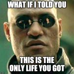 What if i told you Meme Generator - Imgflip