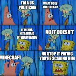Stop it, Patrick! You're Scaring Him! Blank Template - Imgflip