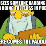 That's a paddlin' Meme Generator - Imgflip