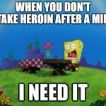 spongebob I need it Meme Generator - Imgflip