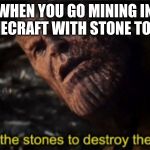 Thanos I used the stones to destroy the stones Meme Generator - Imgflip