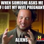 Ancient Aliens Meme Generator - Imgflip