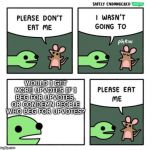 Please Eat Me Meme Generator - Imgflip