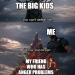 I know, but he can Meme Generator - Imgflip