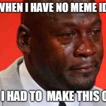 crying michael jordan Meme Generator - Imgflip