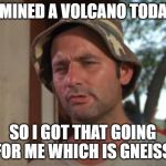 So I Got That Goin For Me Which Is Nice Blank Meme Template - Imgflip