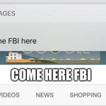 dad text why is the fbi here Meme Generator - Imgflip