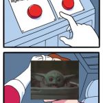 Two Buttons Blank Meme Template - Imgflip