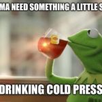 Kermit tea Meme Generator - Imgflip