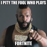 Mr T Pity The Fool Meme Generator - Imgflip