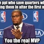 You The Real MVP Meme Generator - Imgflip