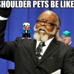 Too Damn High Meme Generator - Imgflip