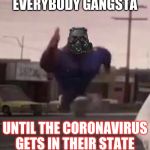 Everybody gangsta until Meme Generator - Imgflip
