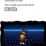 Nobody:, Absolutely no one: Meme Generator - Imgflip