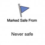 Marked Safe From Meme Generator - Imgflip
