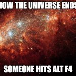 the universe Meme Generator - Imgflip