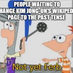 Not Yet Ferb Meme Generator - Imgflip