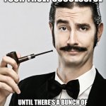 snob Meme Generator - Imgflip