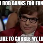 I Too Like To Live Dangerously Meme Generator - Imgflip