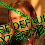 One Does Not Simply Meme Generator - Imgflip