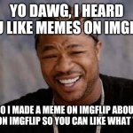Yo Dawg Heard You Blank Meme Template - Imgflip