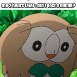 Rowlet Meme Template Meme Generator - Imgflip