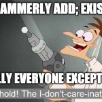 the i don't care inator Meme Generator - Imgflip