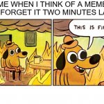 This Is Fine Meme Generator - Imgflip