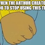 Arthur Fist Meme Generator - Imgflip