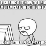 Computer Guy Meme Generator - Imgflip