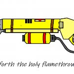 The holy flame thrower Meme Generator - Imgflip