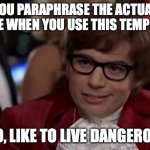 I Too Like To Live Dangerously Meme Generator - Imgflip