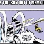 Random Bullshit Go Meme Generator - Imgflip