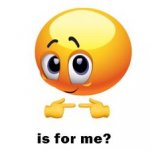 is for me? Meme Generator - Imgflip